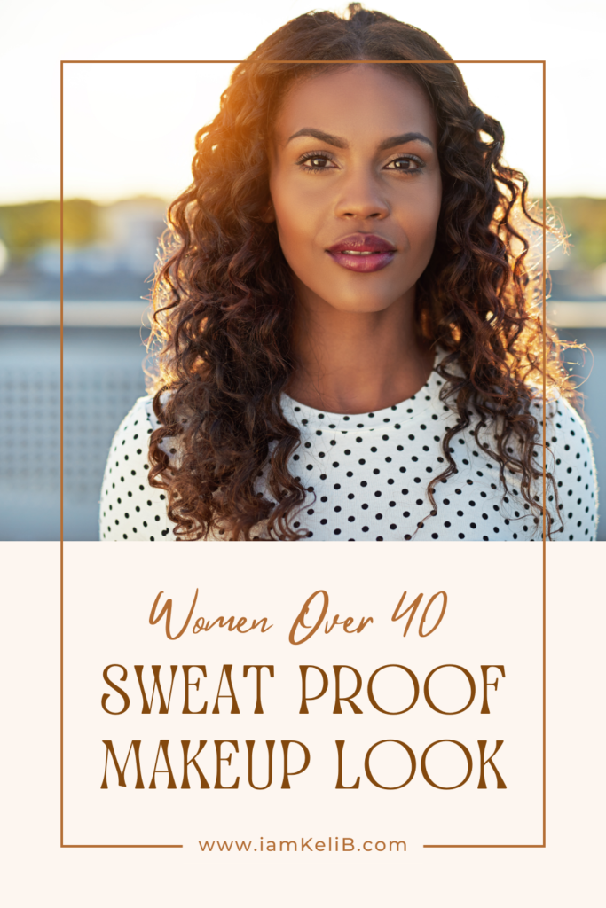Sweat-Proof Makeup Look for Women Over 40 | iamKeliB