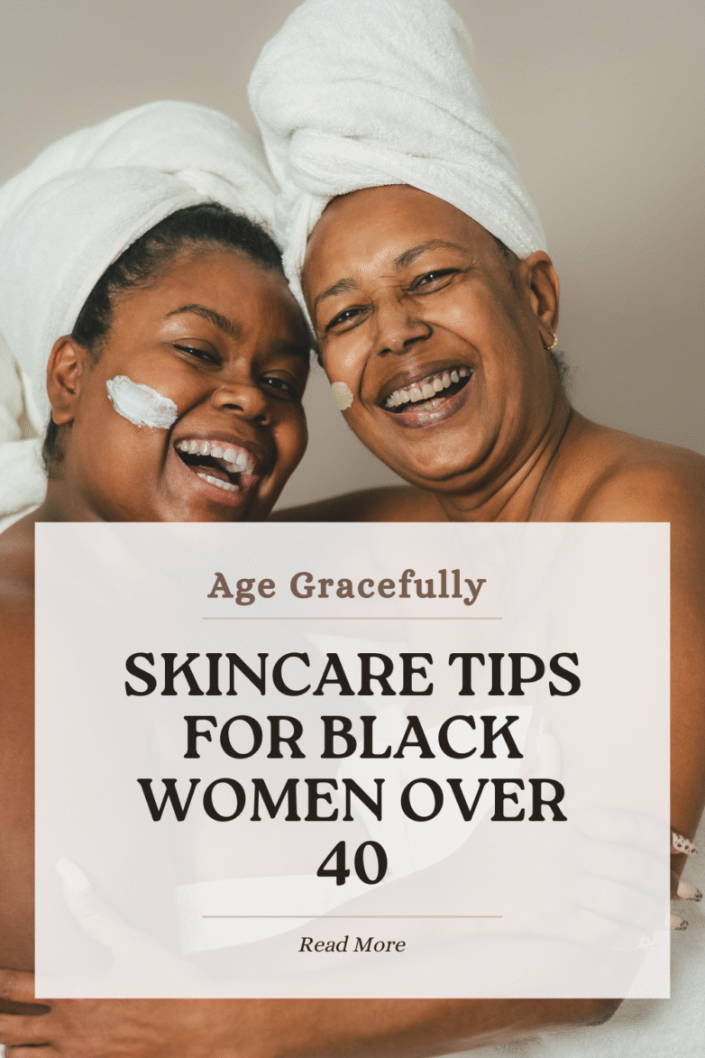 How to Age Gracefully and Look Radiant: Skincare Tips for Black Women ...