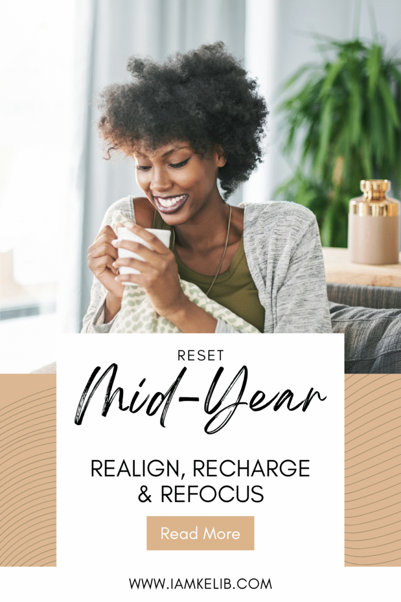 The Power of a Mid-Year Reset: Realign, Recharge & Refocus | iamKeliB